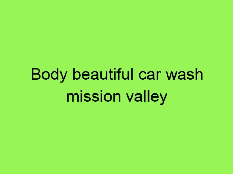 Body beautiful car wash mission valley - righthanddrivejeeps.com