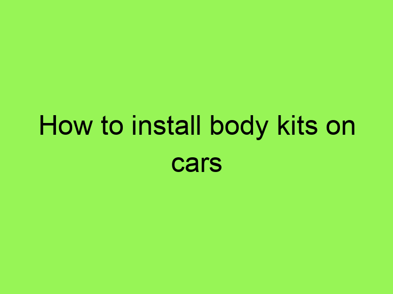 How to install body kits on cars - righthanddrivejeeps.com